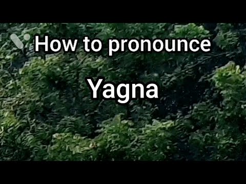 How to Pronounce Yagna