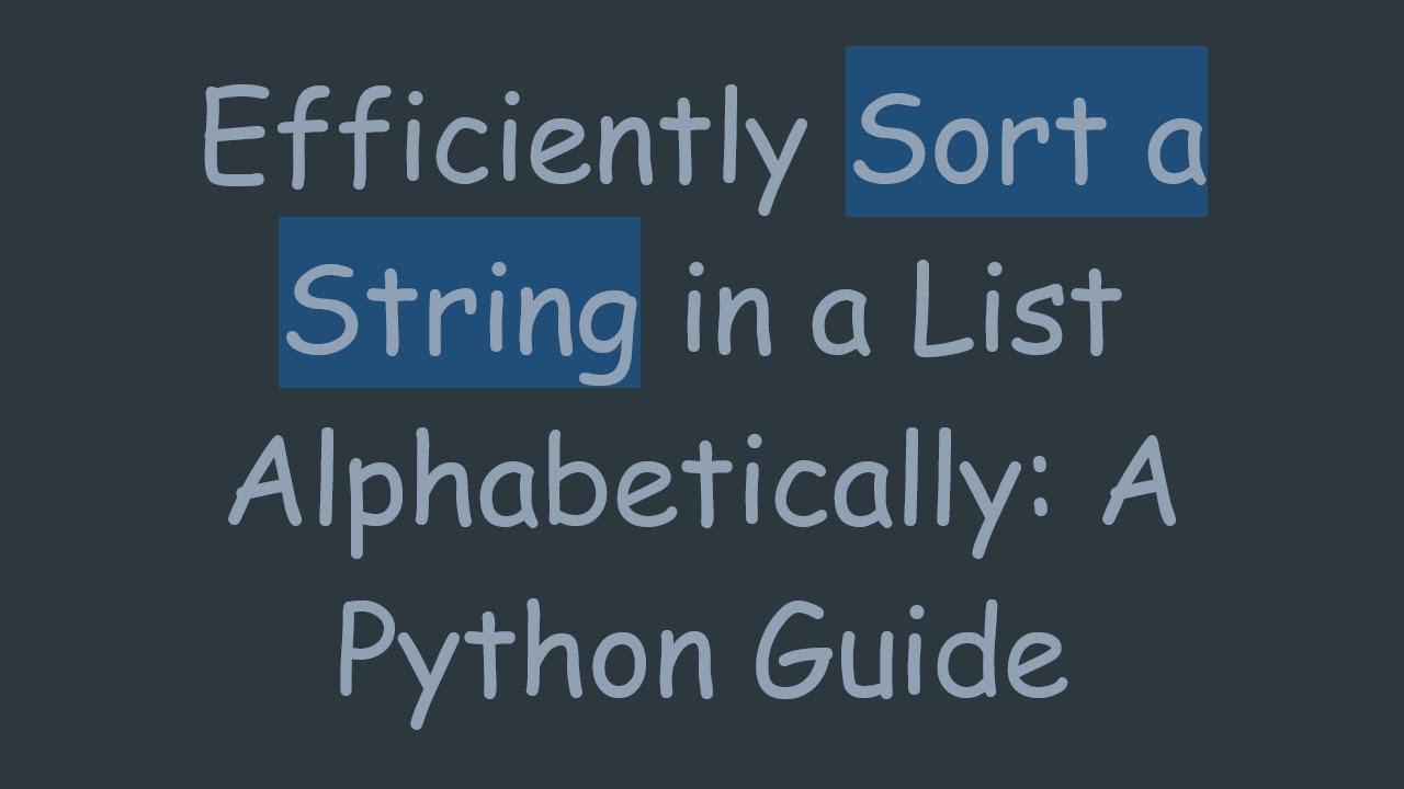Efficiently Sort a String in a List Alphabetically: A Python Guide