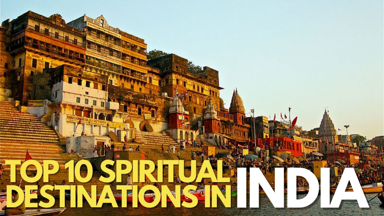 Top 10 Spiritual Destinations In India
