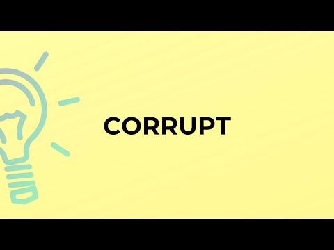 What is the meaning of the word CORRUPT?