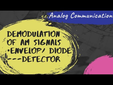 Envelope Detector | Diode Detector | Demodulation Processes of AM Signals | Analog Communication