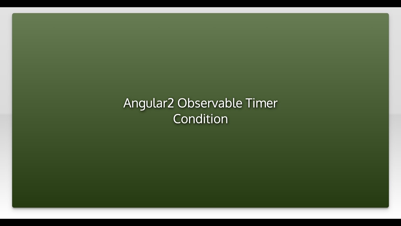 Angular2 Observable Timer Condition