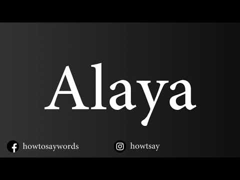 How To Pronounce Alaya