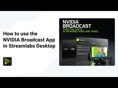 How to use the NVIDIA Broadcast App in Streamlabs Desktop