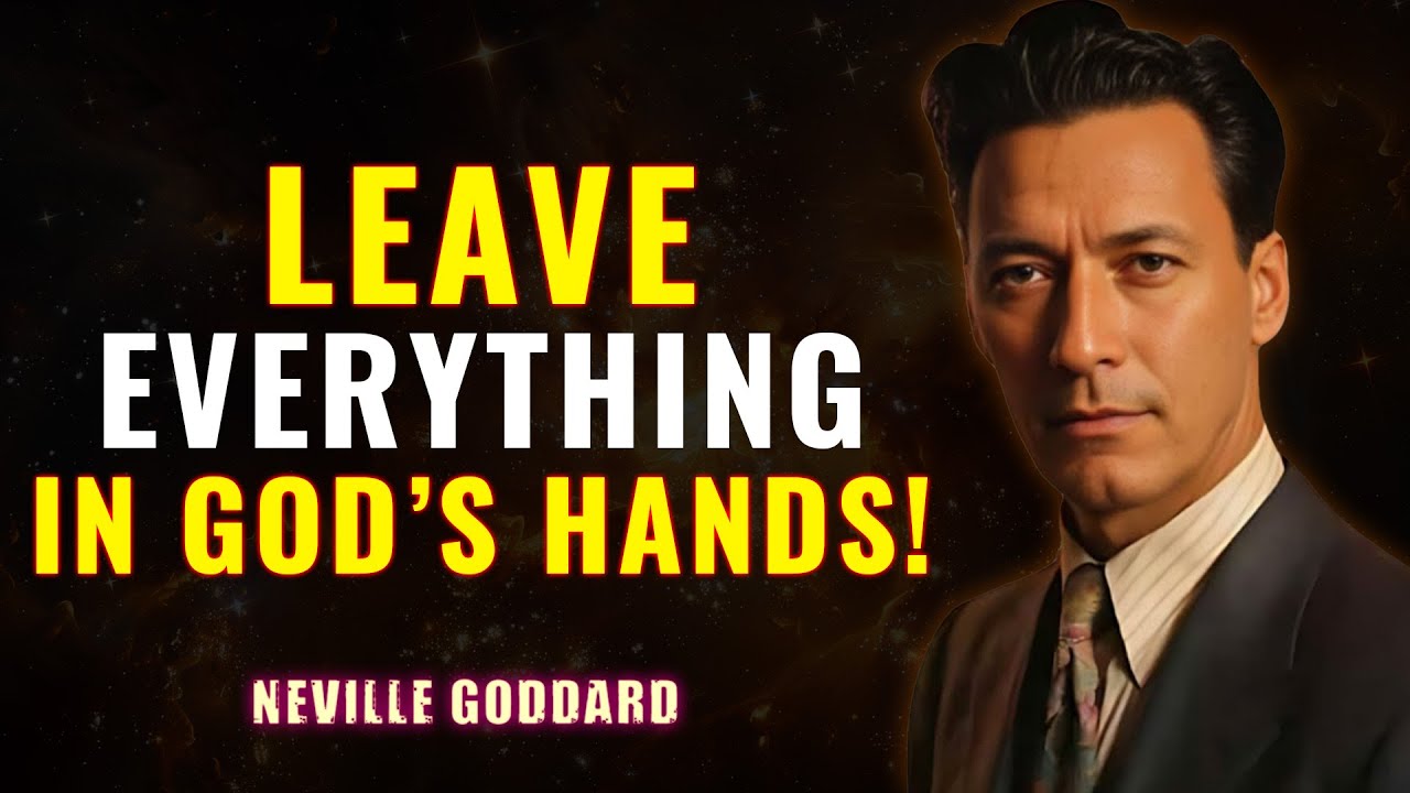 Neville Goddard | When you leave everything in God's hands this will Happen