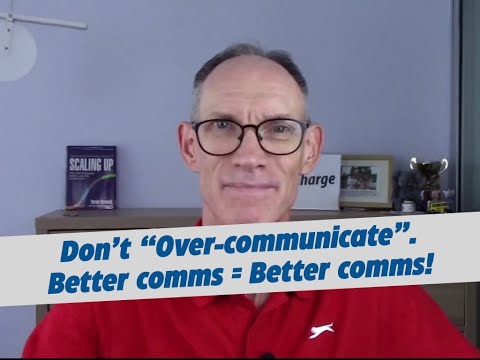 Over-communication is nonsense. Good communication is good communication.