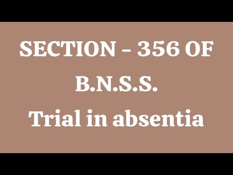 SEC 356-B.N.S.S 2023 Trial in absentia -Inquiry trial or judgment in absentia of proclaimed offender