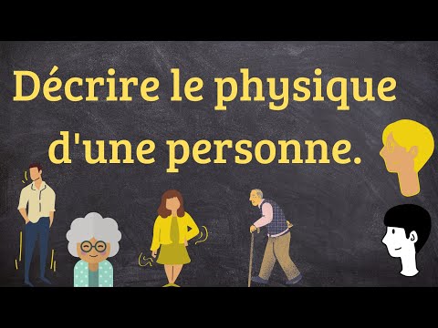 Décrire le physique d'une personne.