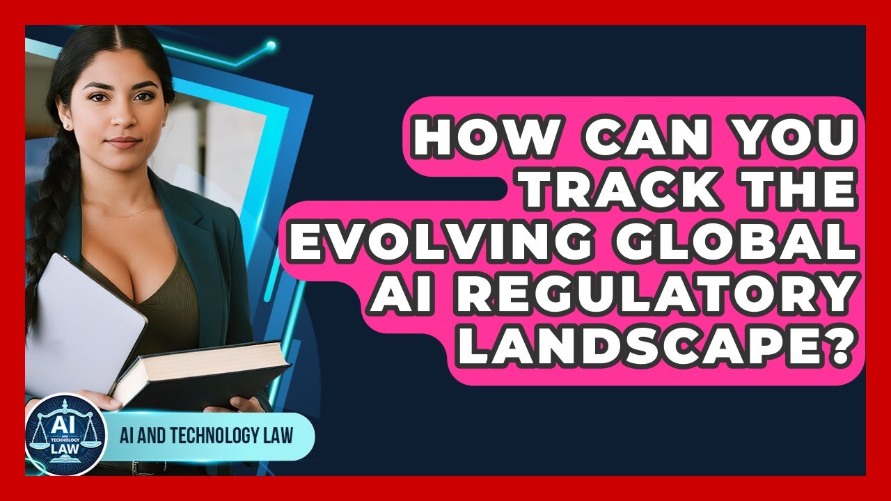 How Can You Track The Evolving Global AI Regulatory Landscape? - AI and Technology Law