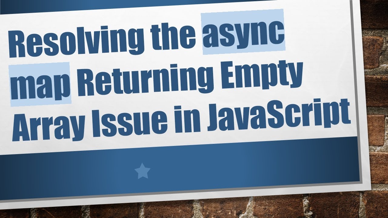 Resolving the async map Returning Empty Array Issue in JavaScript