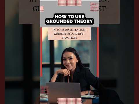How to Use Grounded Theory in Your Dissertation: Guidelines and Best Practices | WritersER.com