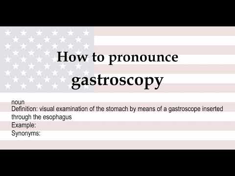 How to pronounce 'gastroscopy' + meaning