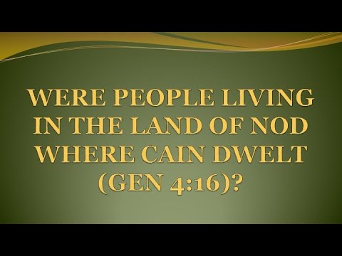 WHO LIVED IN THE LAND OF NOD WHERE CAIN DWELT (GEN 4:16)?