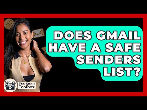 Does Gmail Have A Safe Senders List? - TheEmailToolbox.com