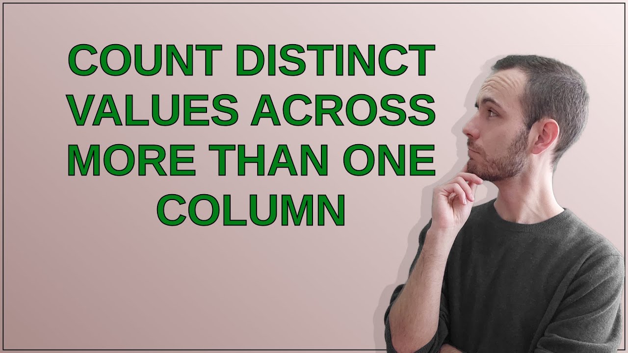 Count distinct values across more than one column