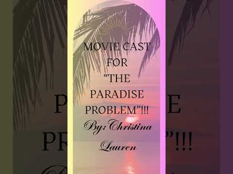 The Paradise Problem Movie Cast List | Dream Cast for Christina Laurenโs Bestselling Story#paradise