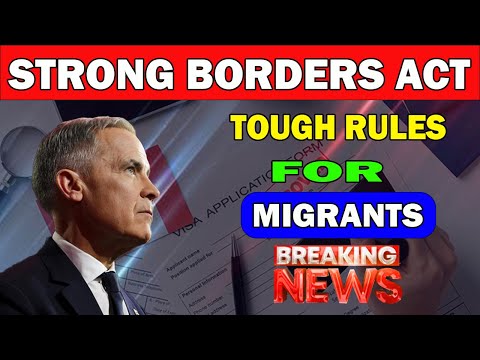 Canada’s Immigration Shake-Up: What the Strong Borders Act Means for You