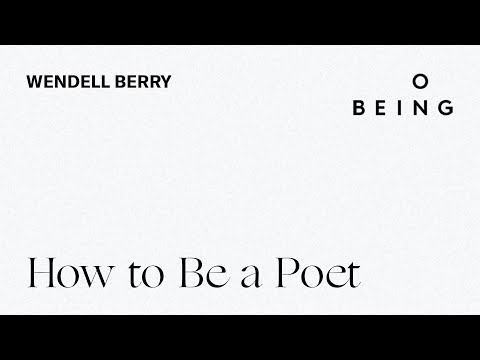 “How to Be a Poet” — written and read by Wendell Berry