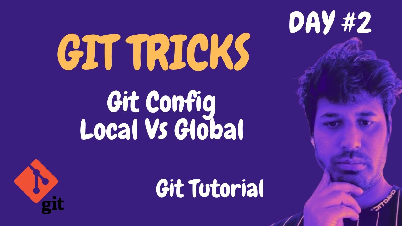 Git Tutorial | Understanding Git Config Local vs Global | Git Tips And Tricks