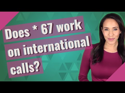 Does * 67 work on international calls?