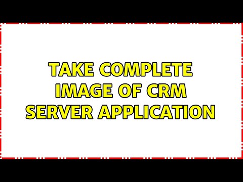 Take Complete Image of CRM Server Application (2 Solutions!!)