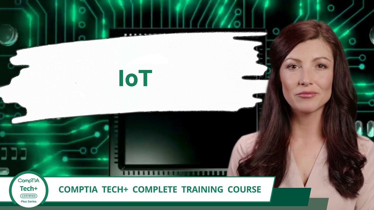 CompTIA Tech+ (FC0-U71) | IoT | Exam Objective 2.1 | Course Training Video
