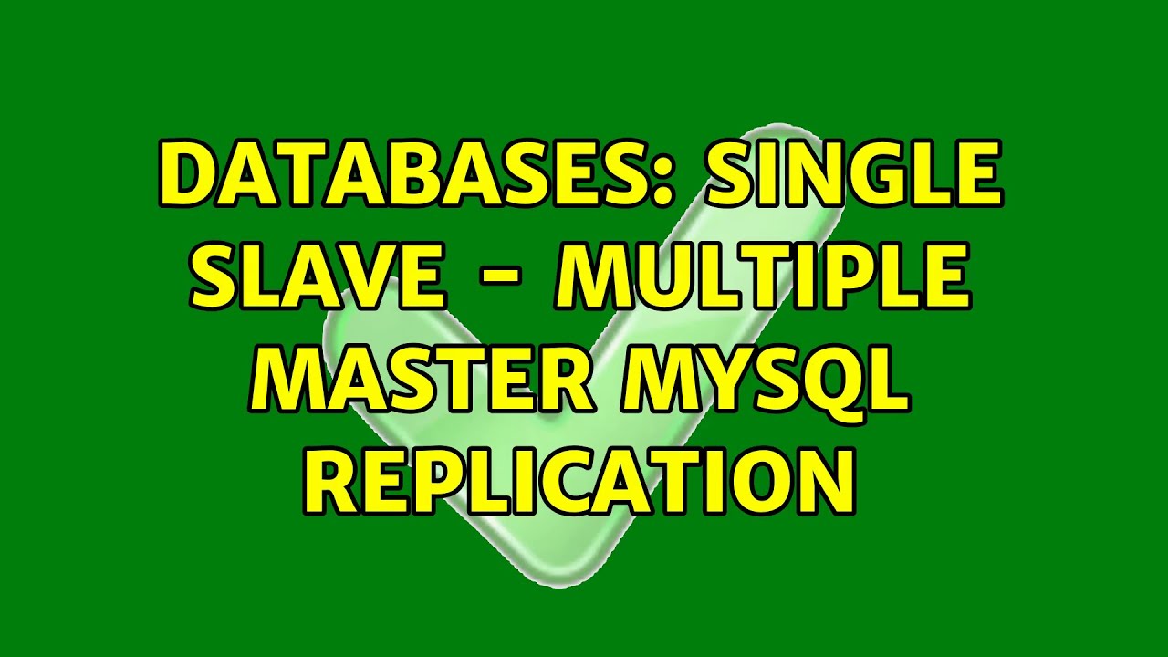 Databases: Single slave - multiple master MySQL replication (4 Solutions!!)