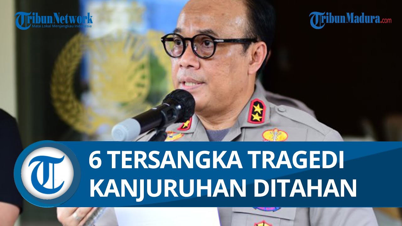6 Tersangka Kasus Tragedi Kanjuruhan Resmi Ditahan, Berkas Perkara Segera Dilimpahkan ke JPU ...