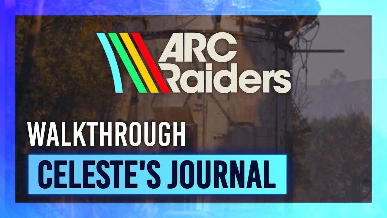 Celeste's Journal | Quest Guide/Walkthrough | ARC Raiders