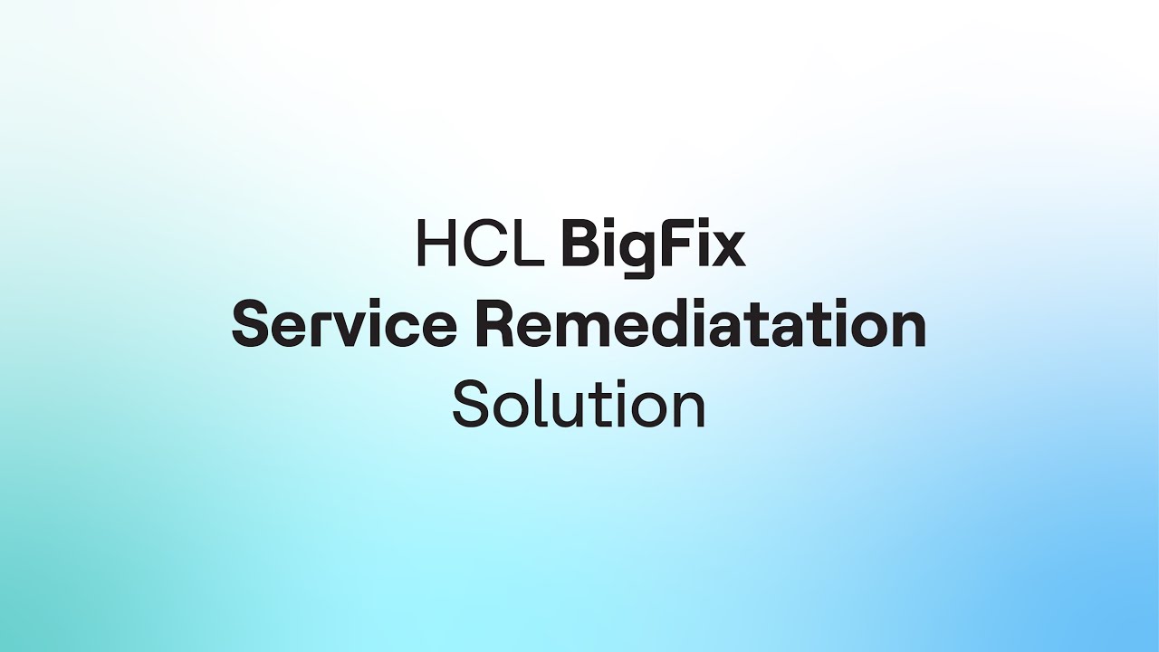 HCL BigFix SaaS Remediate | Automate Patching & Remediation