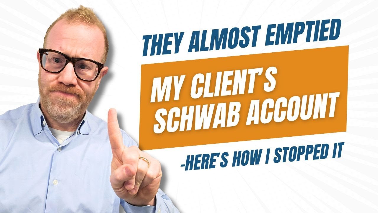 They Almost Emptied My Client's Schwab Account- Here's How I Stopped It
