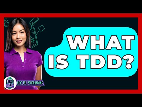 What Is TDD? - Next LVL Programming