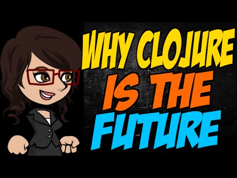 Why Clojure is the Future Video Lecture - IT and Software