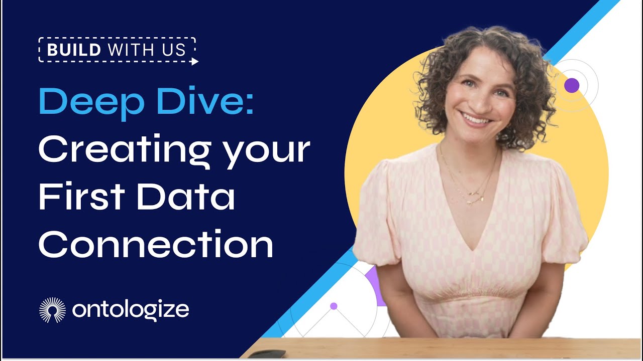 Deep Dive: Creating Your First Data Connection