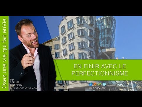 Perfectionnisme - Steves Doupeux - Comment en finir avec son perfectionnisme