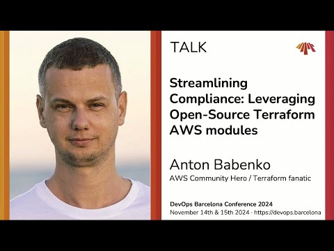 Anton Babenko - Streamlining Compliance: Leveraging OS Terraform AWS modules