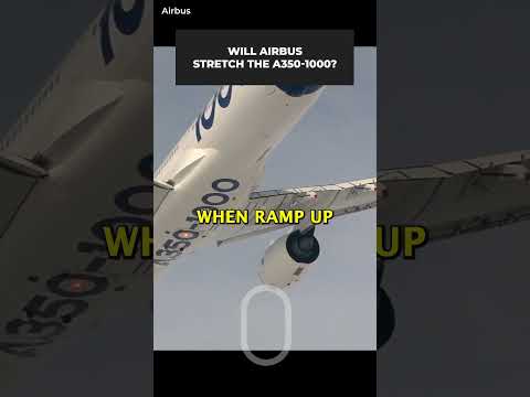 Airbus Remains Open To Further Stretching The A350 #shorts