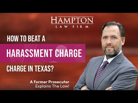 How To Beat A Harassment Charge In Texas: A Former Prosecutor Explains How! (2022)