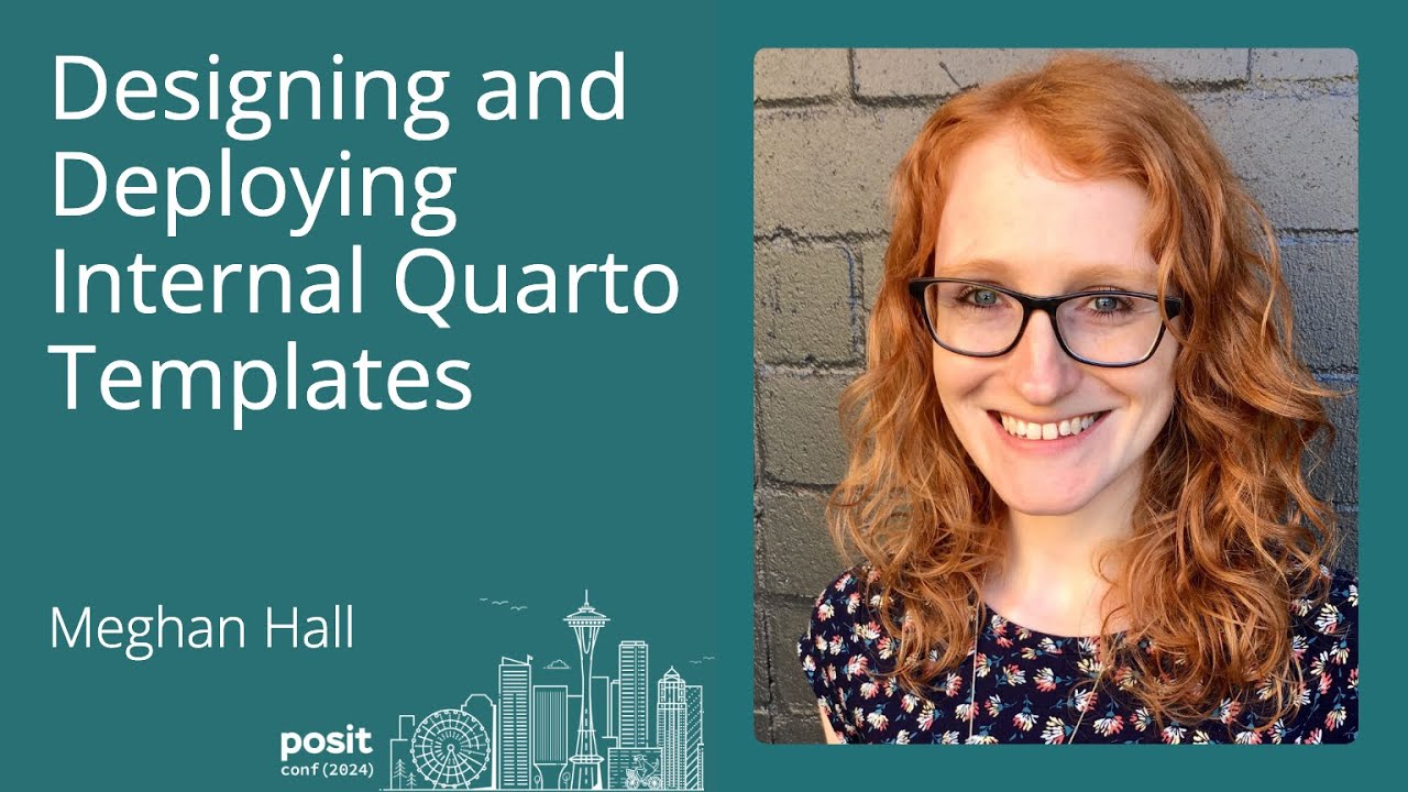 Meghan Hall - Designing and Deploying Internal Quarto Templates