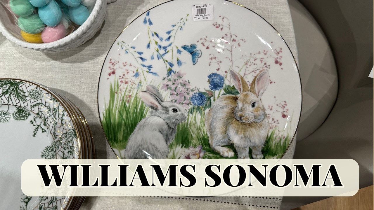 Williams Sonoma Easter & Spring 2025: Seasonal Style & Home Inspiration