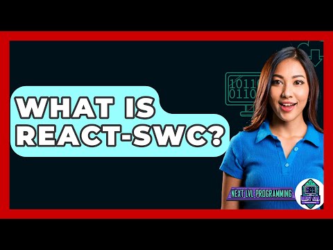 What Is React-SWC? - Next LVL Programming