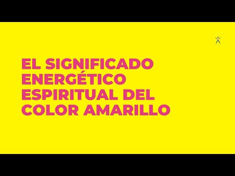 Cual es el significado Energético del Color Amarillo | Espiritualidad y Psicologia del color