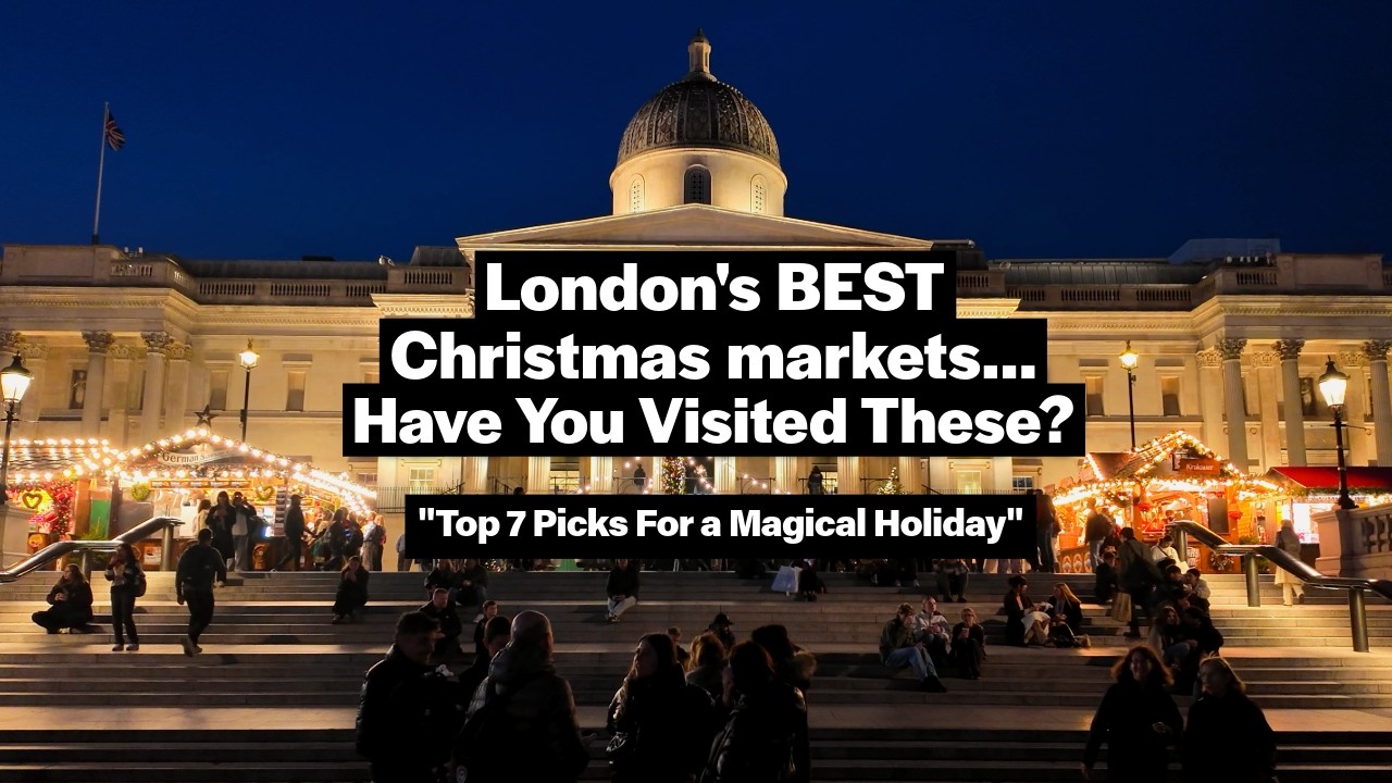 Best Christmas Markets in London 2025: Our Top 7 Ranked