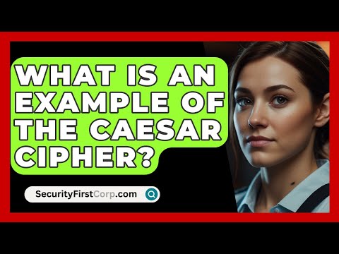 What Is An Example Of The Caesar Cipher? - SecurityFirstCorp.com