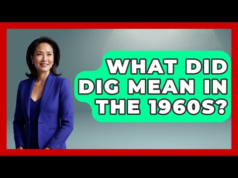 What Did Dig Mean In The 1960s? - I'm a 60s Baby