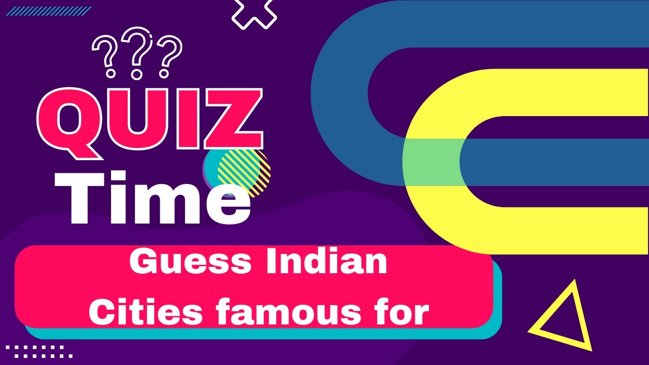 Can You Guess These Indian Cities in our Ultimate Quiz?