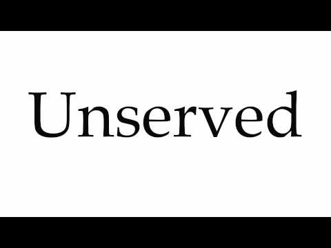 How to Pronounce Unserved