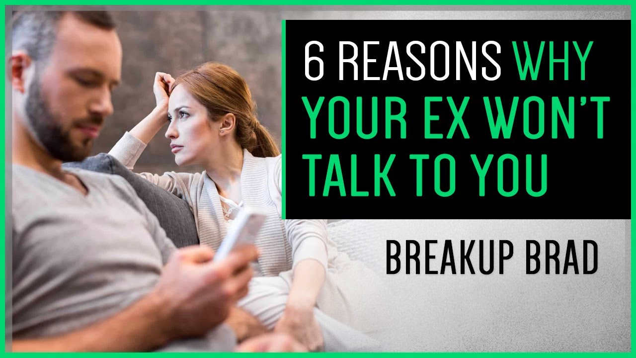 6 Reasons Your Ex Won't Talk To You