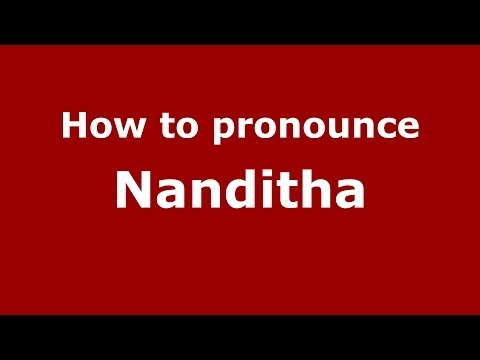 How to pronounce Nanditha (Kannada/Bangalore, India) - PronounceNames.com