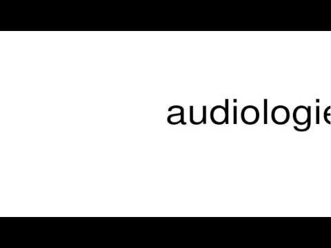 How to pronounce audiologies